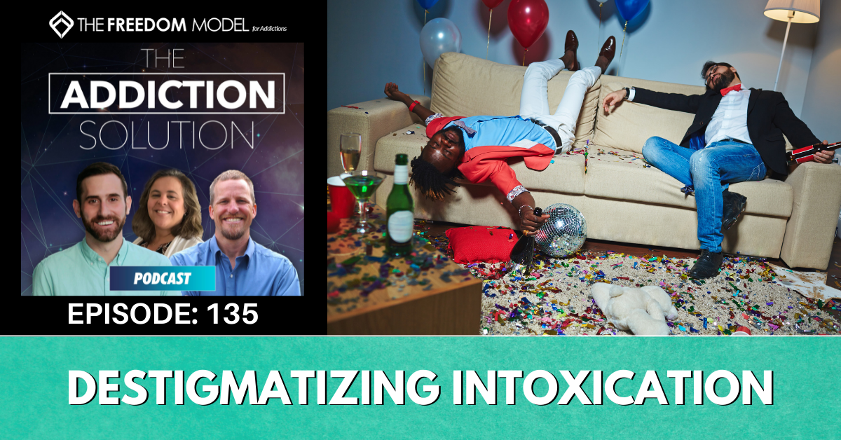 Destigmatizing Intoxication - The Addiction Solution Podcast