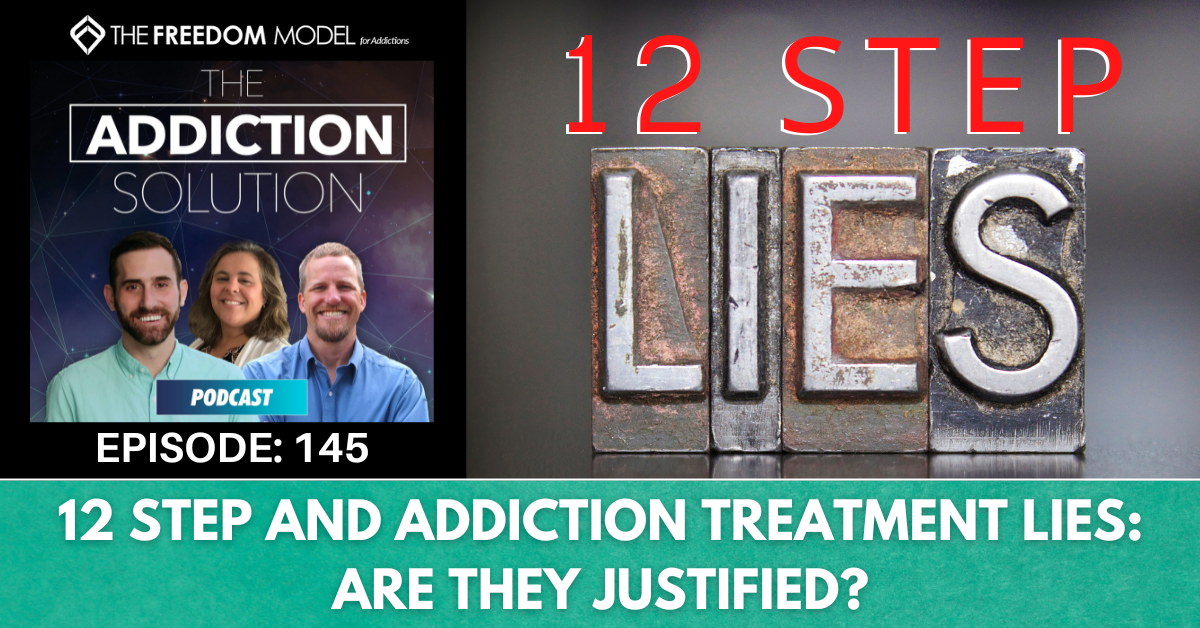12 Step and Addiction Treatment Lies: Are They Justified?