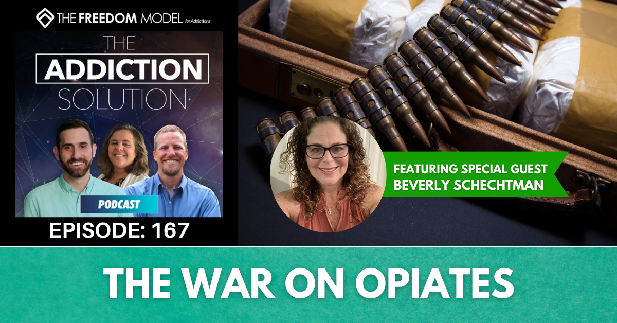 The Addiction Solution Podcast - The War on Opiates