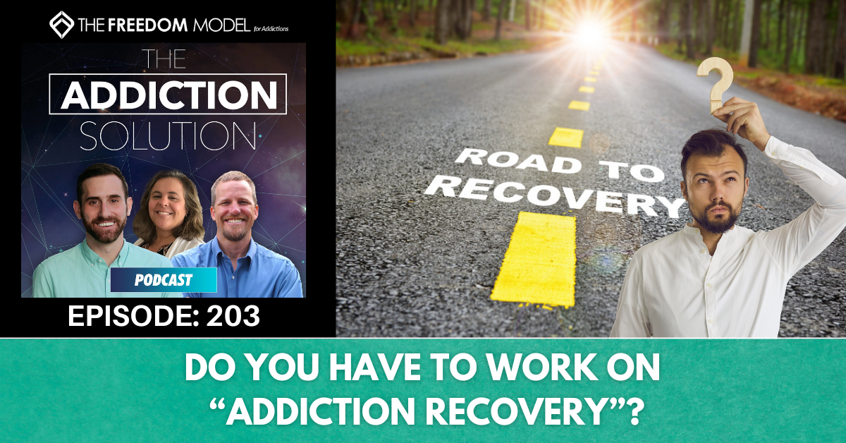 Do You Have to Work on “Addiction Recovery”?