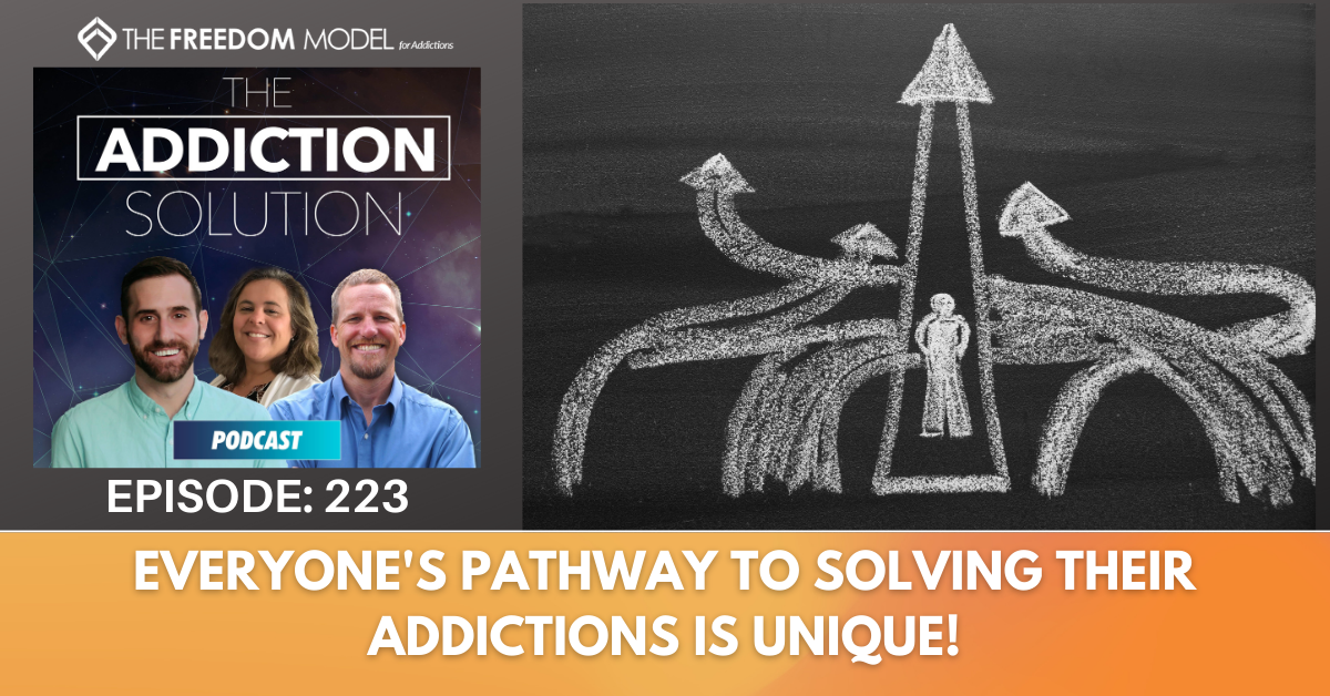 Everyone’s Pathway to Solving their Addictions is Unique!