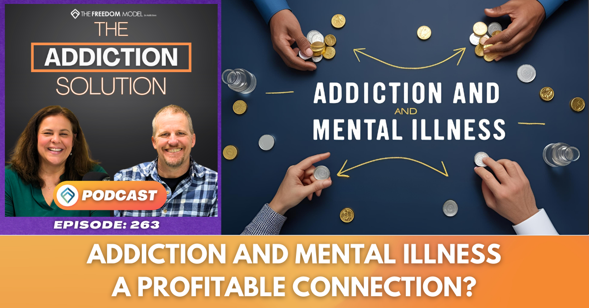 Addiction and Mental Illness: A Profitable Connection